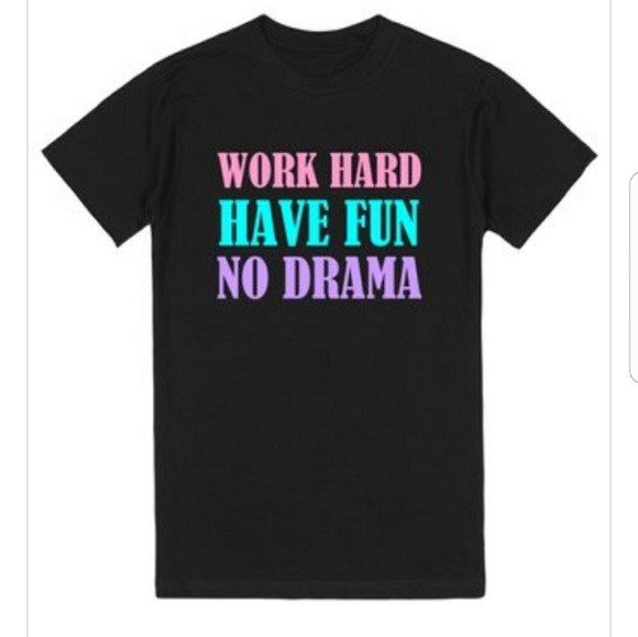 glamfoxx | Tops | Work Hard Have Fun No Drama Tshirt | Poshmark